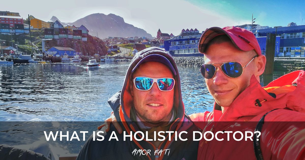 What is a Holistic Doctor? | AMOR FATI